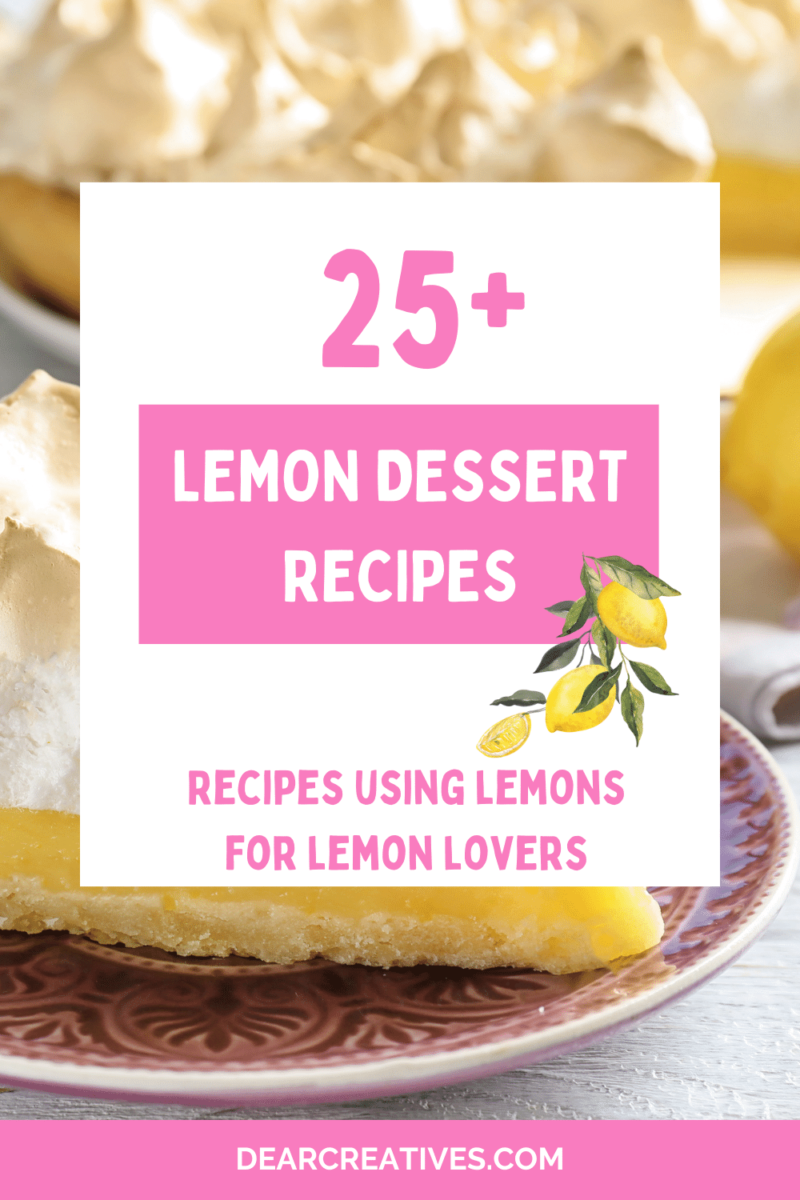 Lemon Dessert Recipes - 30 Refreshing Citrusy Delights! - Dear Creatives