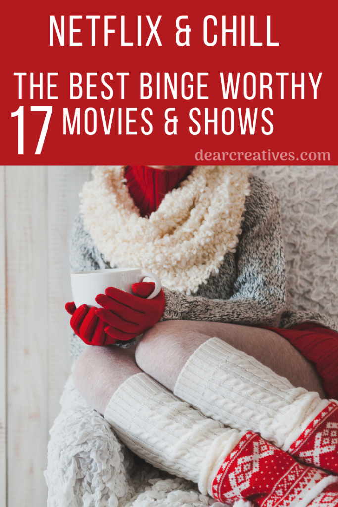 Best Binge Worthy Movies and Shows on Netflix Right Now! Dear Creatives