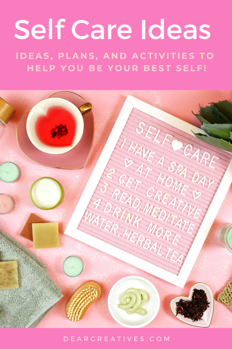 Self Care Ideas - Ideas, Tips & Activities Dear Creatives