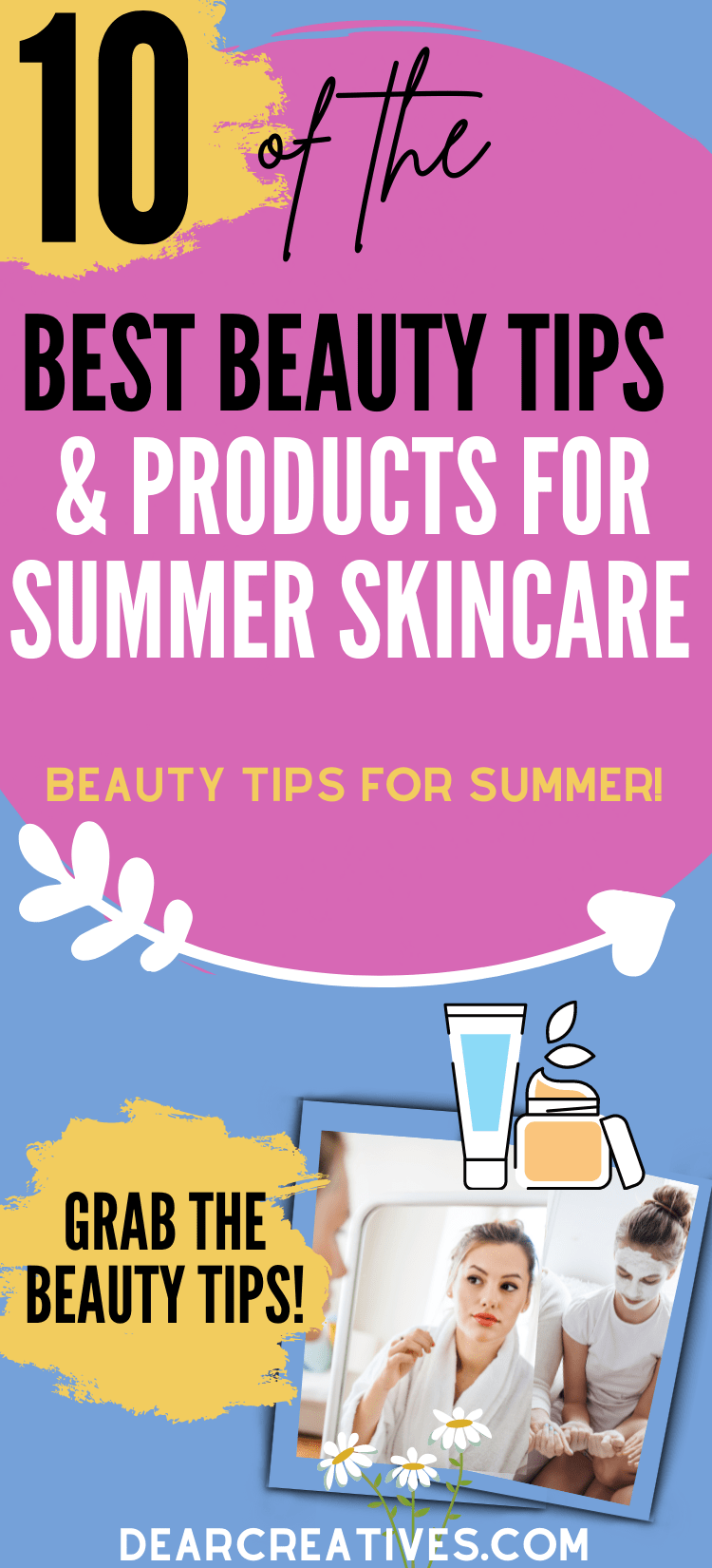 Beauty Tips For Summer +10 Beauty Products Dear Creatives