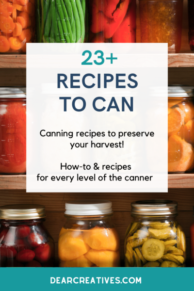 23+ Recipes To Can - Must-Try Canning Recipes! Dear Creatives