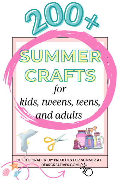 Summer Crafts - 200+ Crafts To Kick-Off Summer Crafting! Dear Creatives