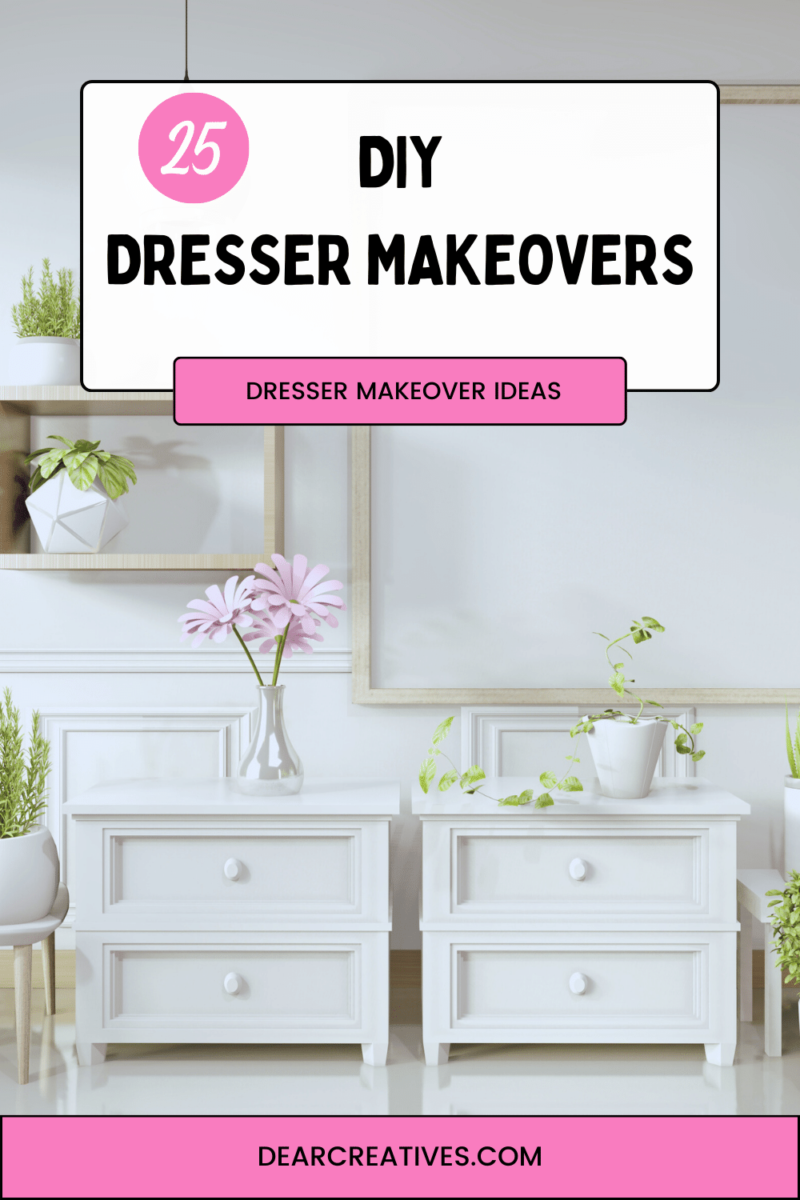 DIY Dresser Makeovers - 25+ Ideas To Inspire You! Dear Creatives