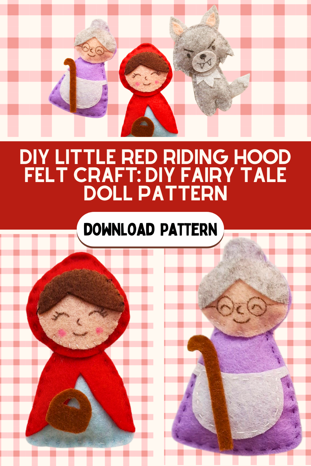 DIY Little Red Riding Hood Felt Craft DIY Fairy Tale Doll Pattern Dear ...